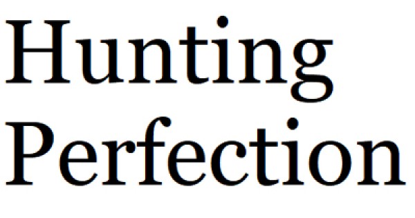 Hunting Perfection